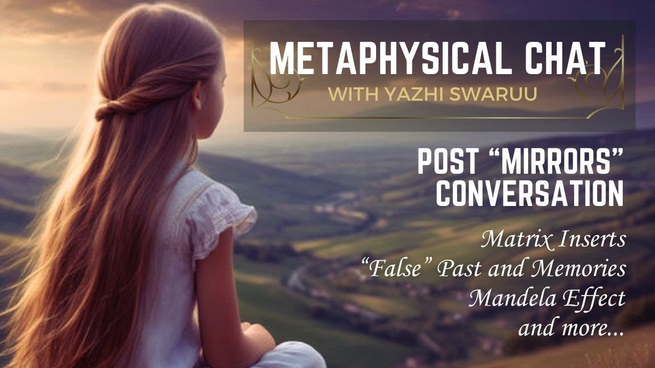 Post - "Mirrors" Chat - Metaphysical Conversation with Yazhi Swaruu ...