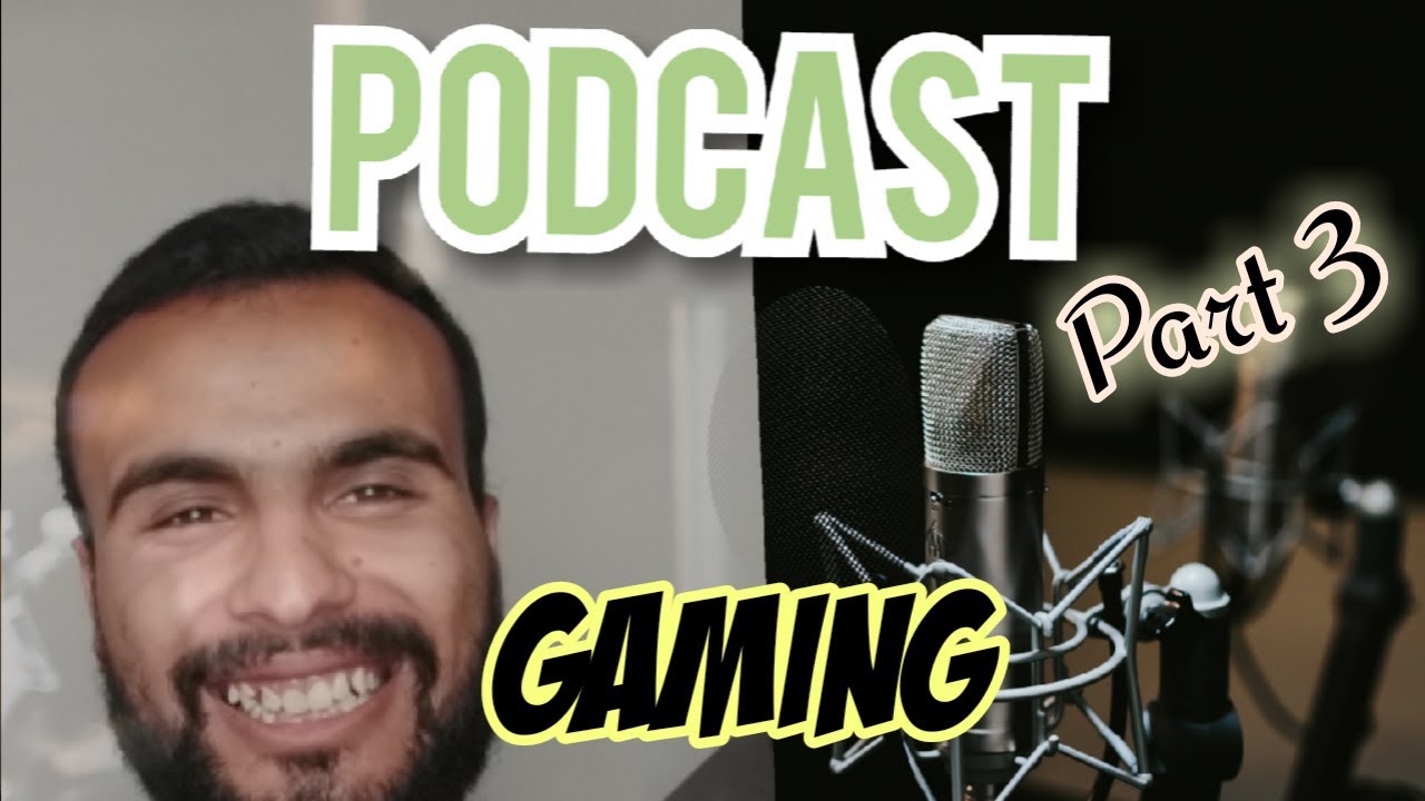 Podcast - Gaming Part 3 - YouTube