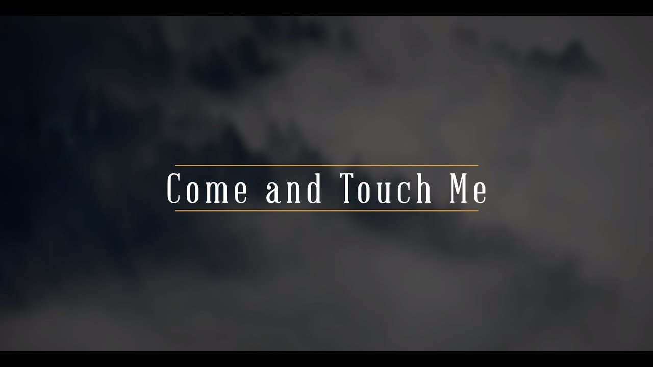 Come and Touch me - YouTube