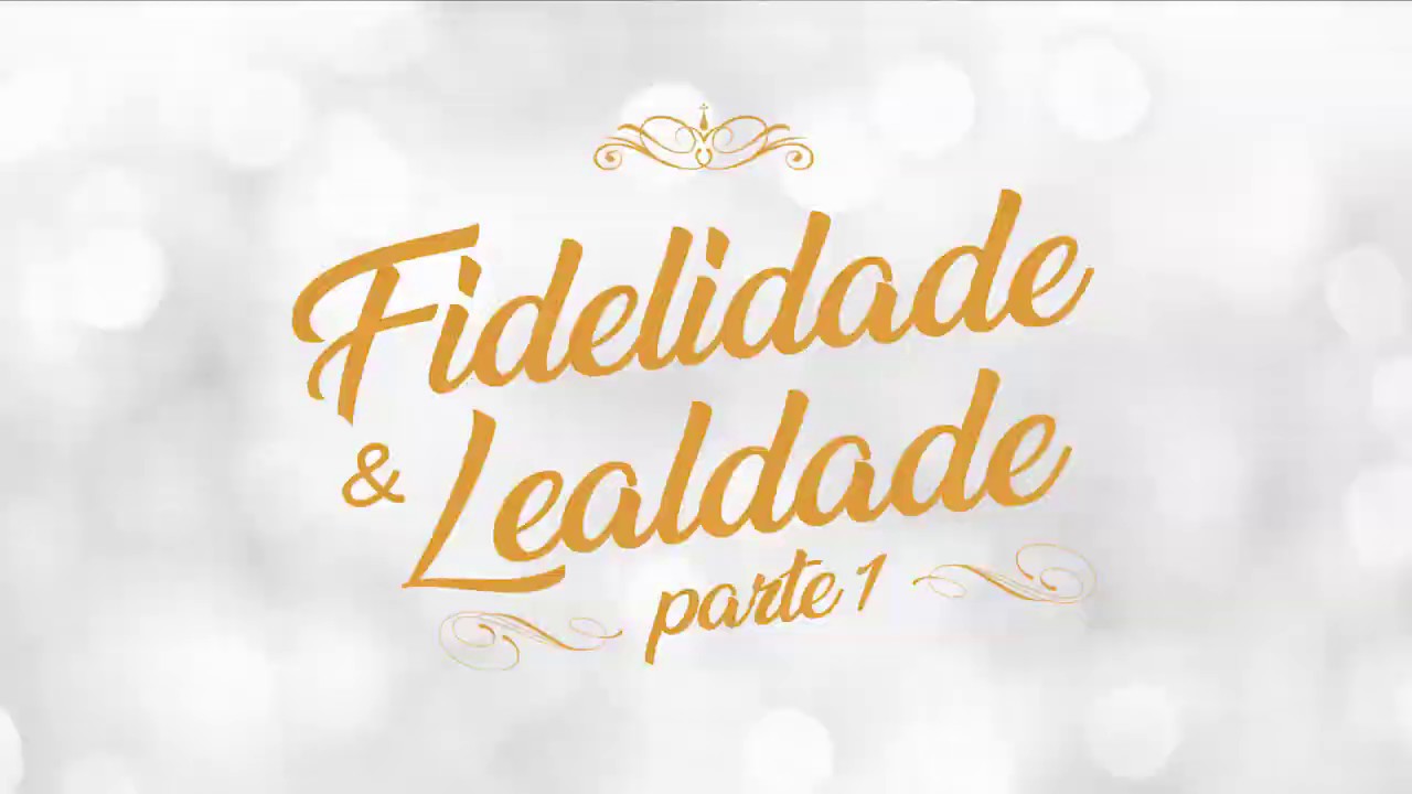 FIDELIDADE E LEALDADE (PARTE 1)| AP. GILVANDO ALVES - YouTube