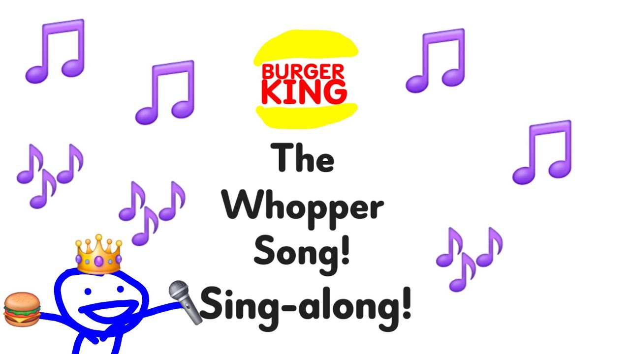 Burger King's Whopper Song! | Sing-along! (Reuploaded) - YouTube