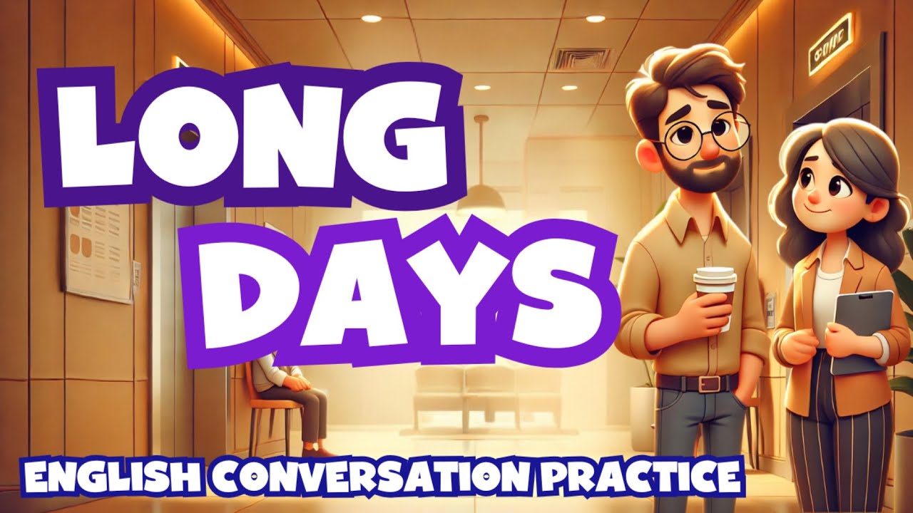 English Conversation Practice - Long Days - Listen and Speak English ...