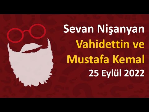 Sevan Nişanyan - Sultan Mehmed Vahideddin ve Mustafa Kemal