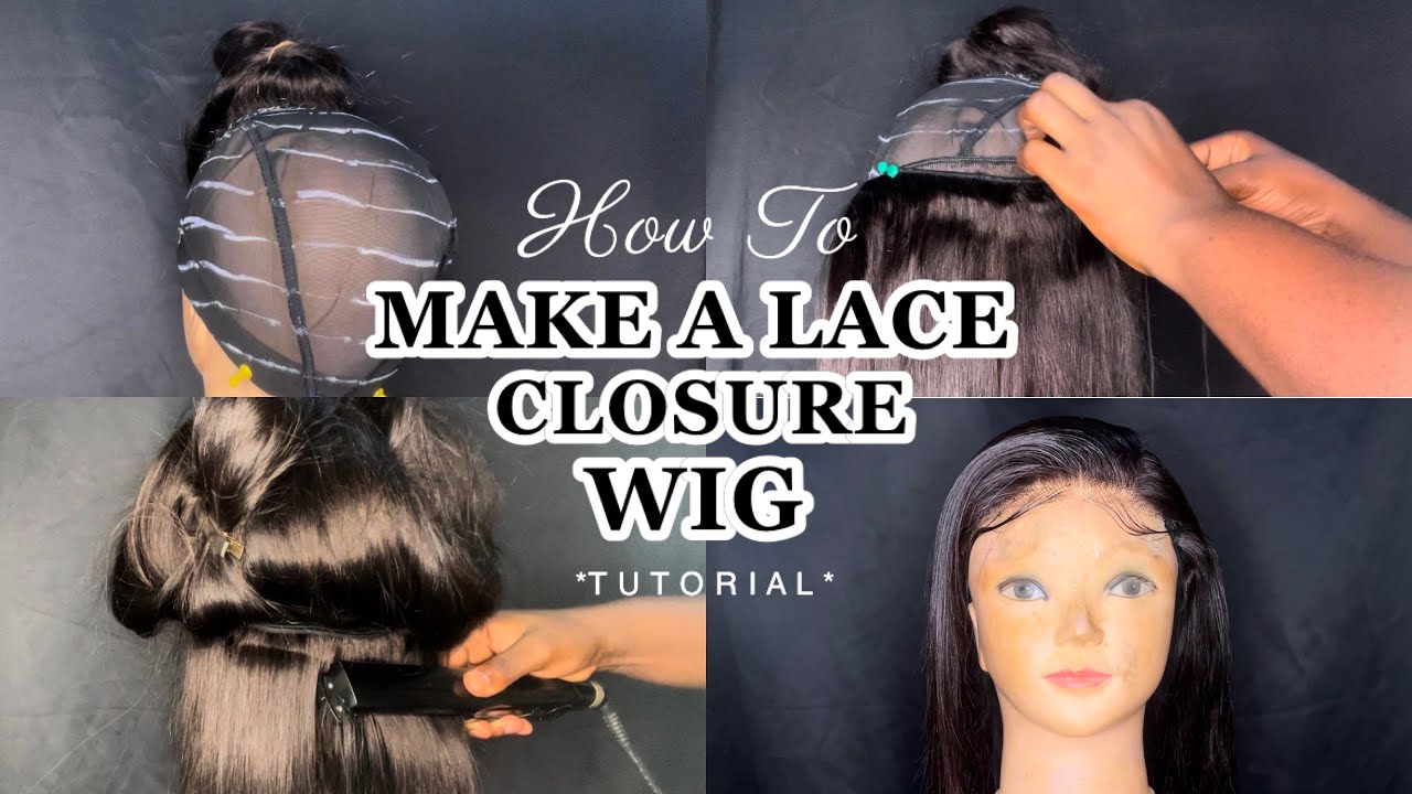 HOW TO MAKE A LACE CLOSURE WIG FOR BEGINNERS || VERY DETAILED - YouTube