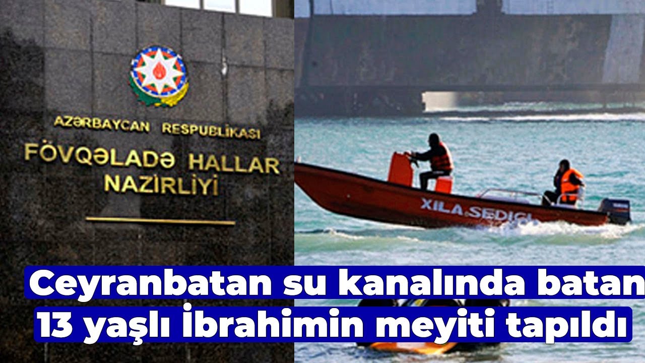 Ceyranbatan su kanalında batan yeniyetmənin meyıti tapıldı - YouTube