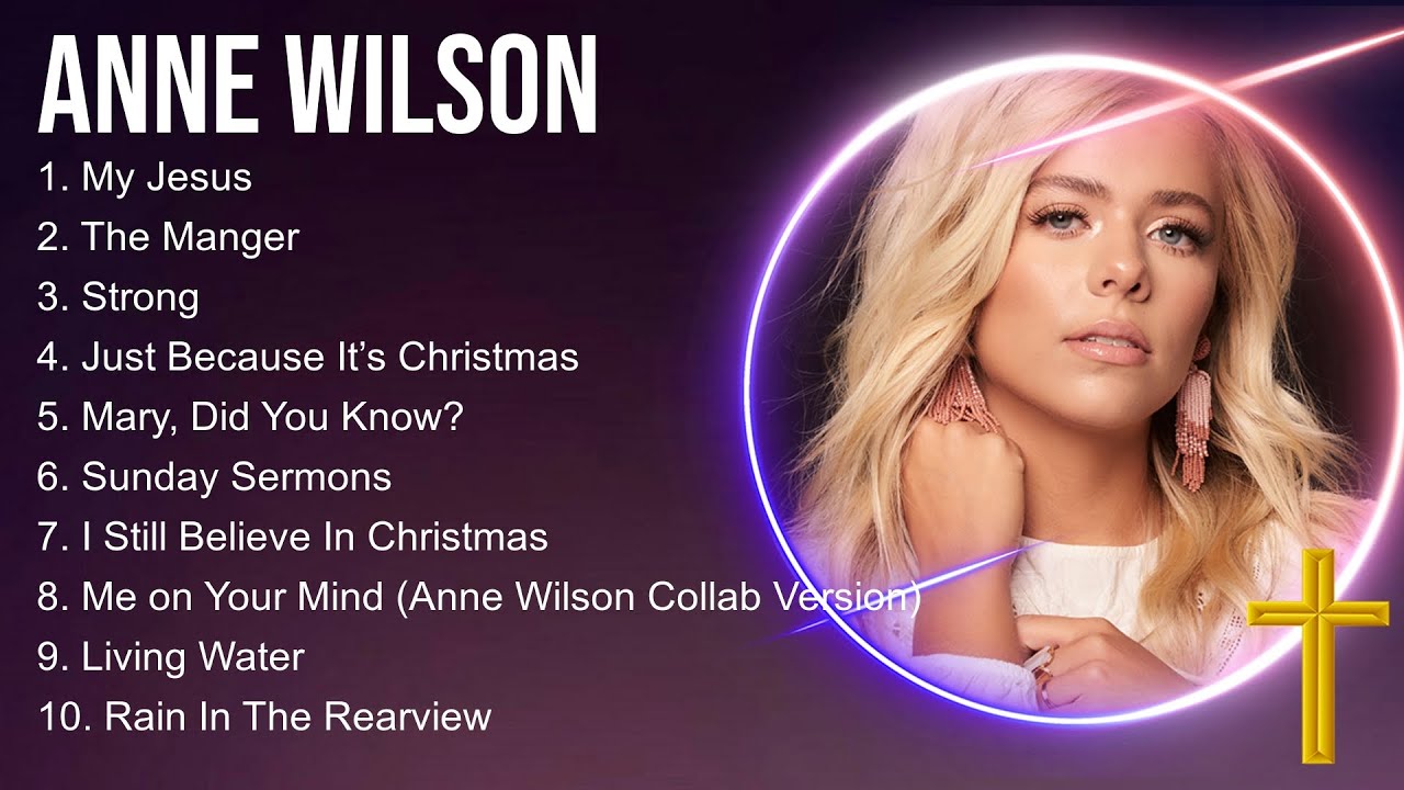 A N N E W I L S O N Christian Songs The Blessing 2024 ~ Best Praise And ...