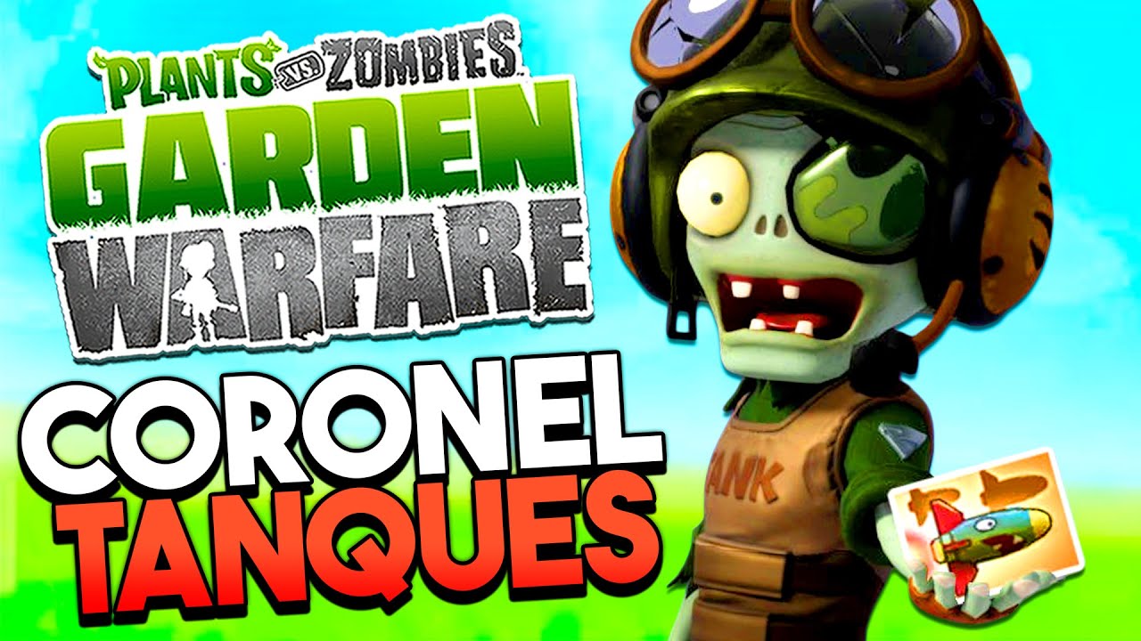 ¡EL MAGNÍFICO CORONEL TANQUES! - Plants vs Zombies Garden Warfare 1 ...