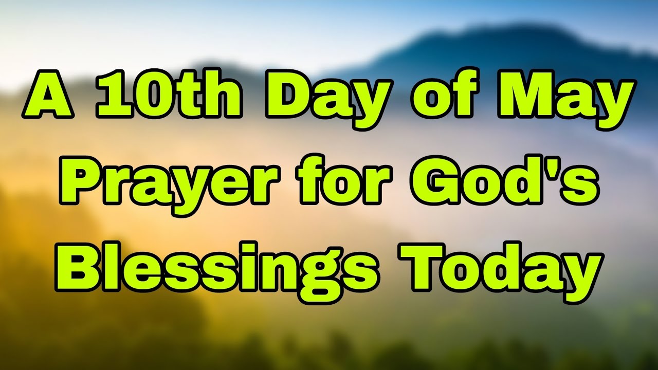 Let's Pray Together for Blessings Today 🙏 Friday, May 10, 2024 - YouTube