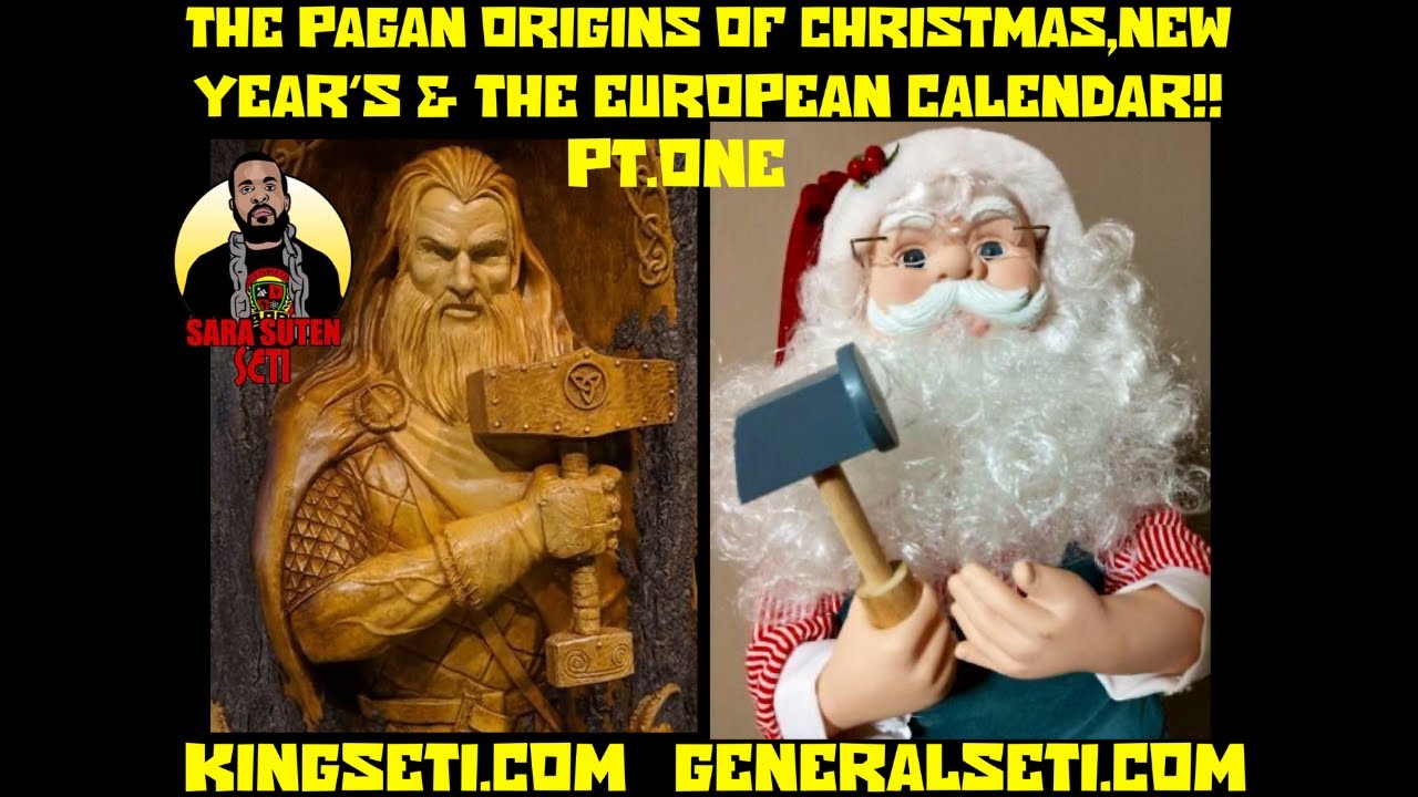 THE PAGAN ORIGINS OF CHRISTMAS, NEW YEAR'S & THE EUROPEAN CALENDAR ...
