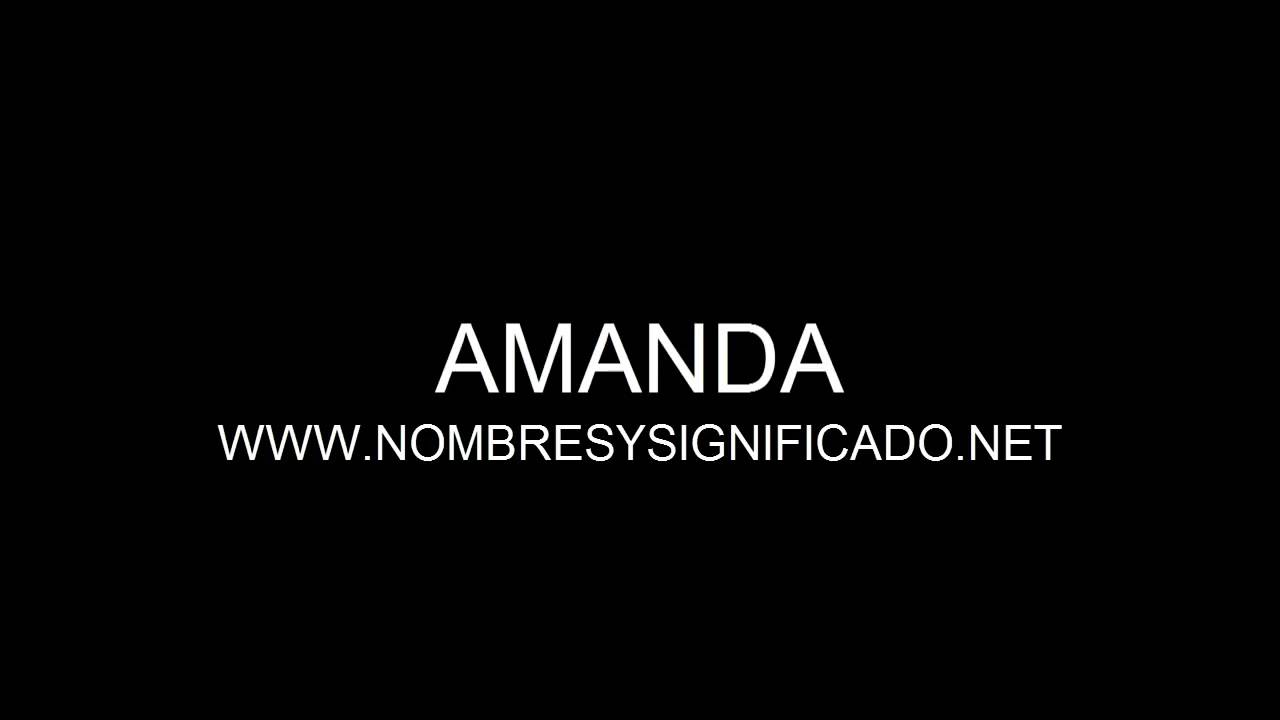 Amanda - Significado y Origen del Nombre Amanda - YouTube