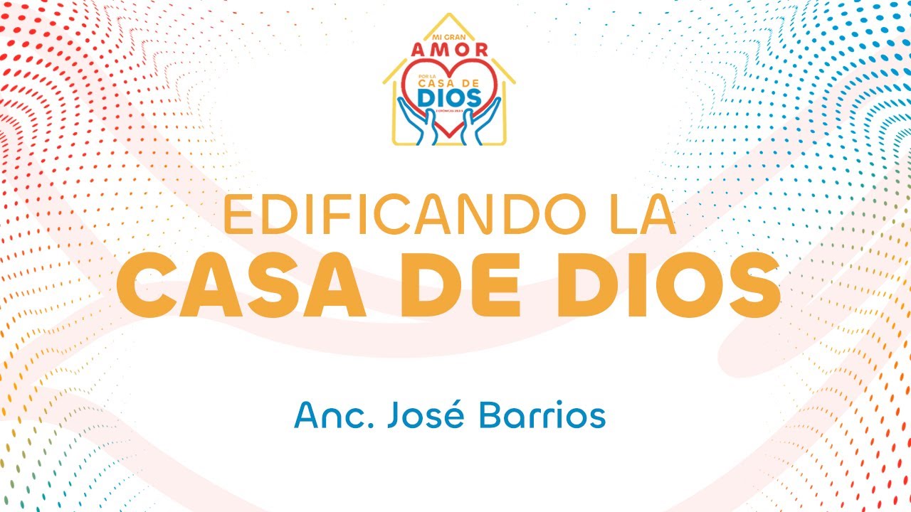 Edificando la casa de Dios | Anc. José Barrios #predica - YouTube