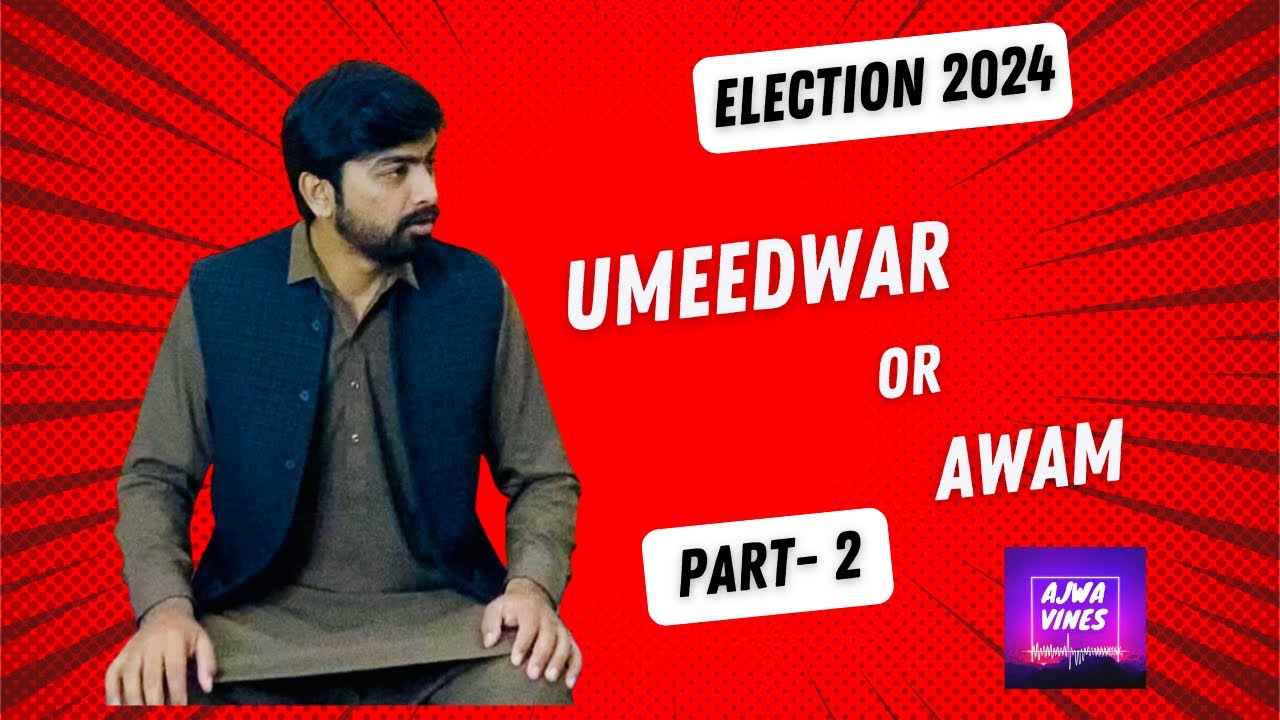 Umeedwar Or Awam 🗳️🇵🇰| Part - 2 - YouTube