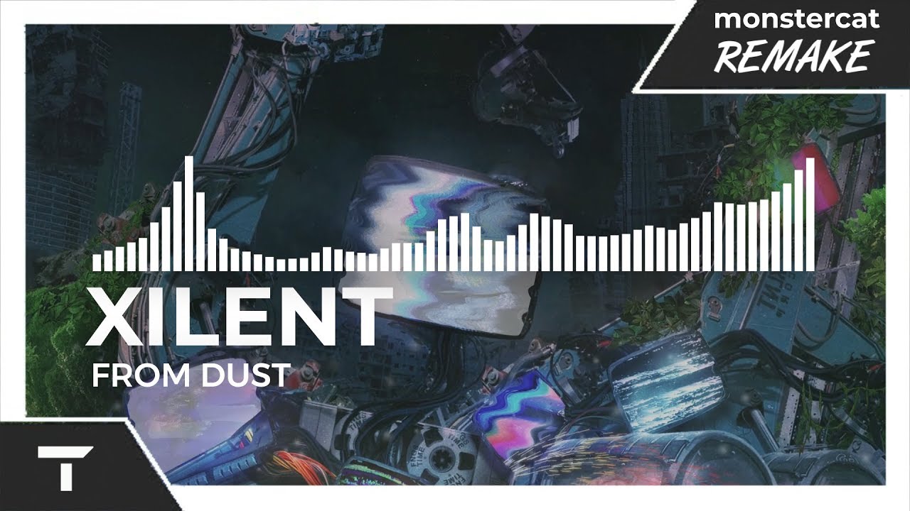 xilent-from-dust-monstercat-nl-remake-youtube