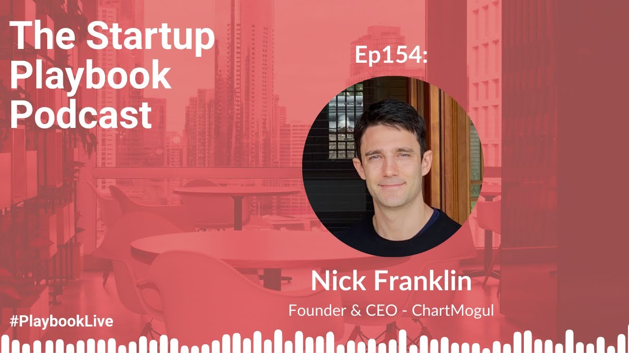 Pricing, Metrics and Fundstrapping with Nick Franklin (CEO - ChartMogul ...