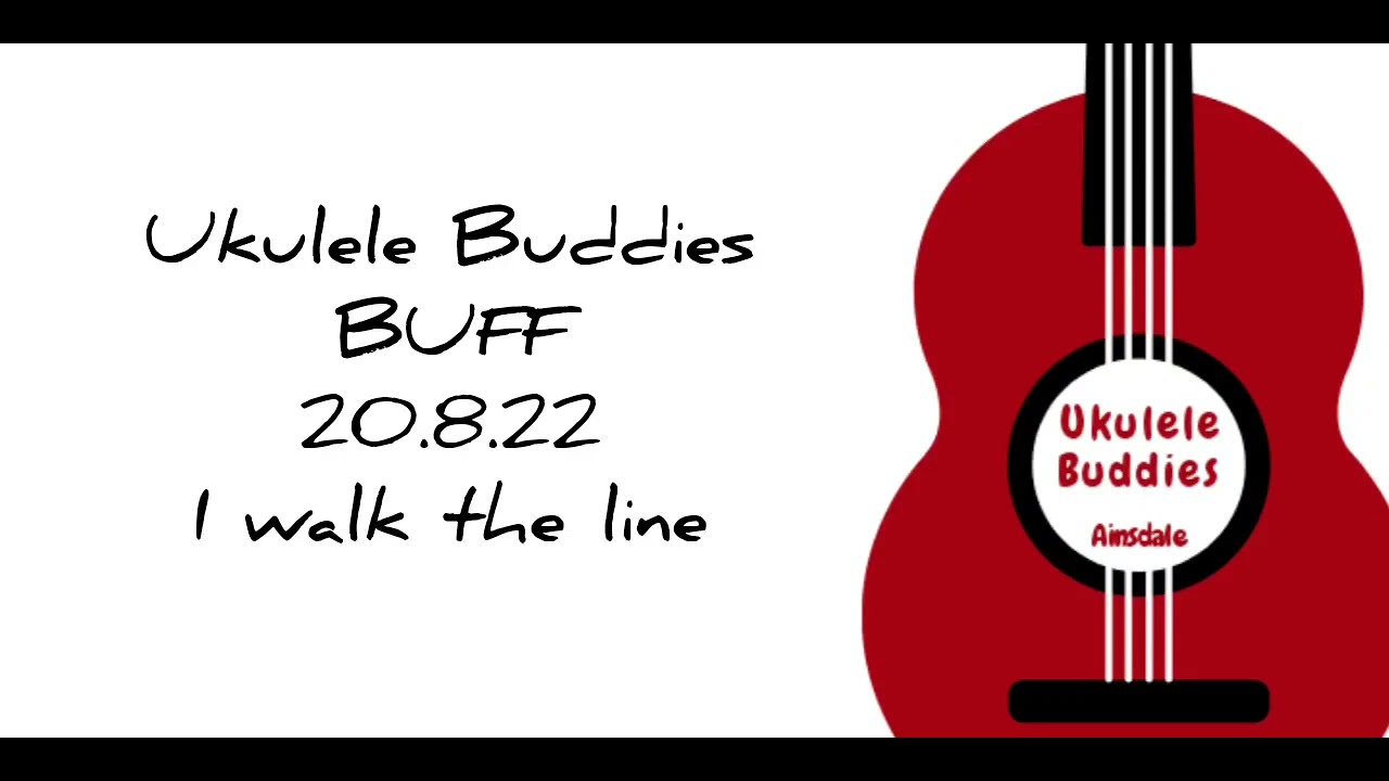 Ukulele Buddies I walk the line BUFF 20 8 22 - YouTube