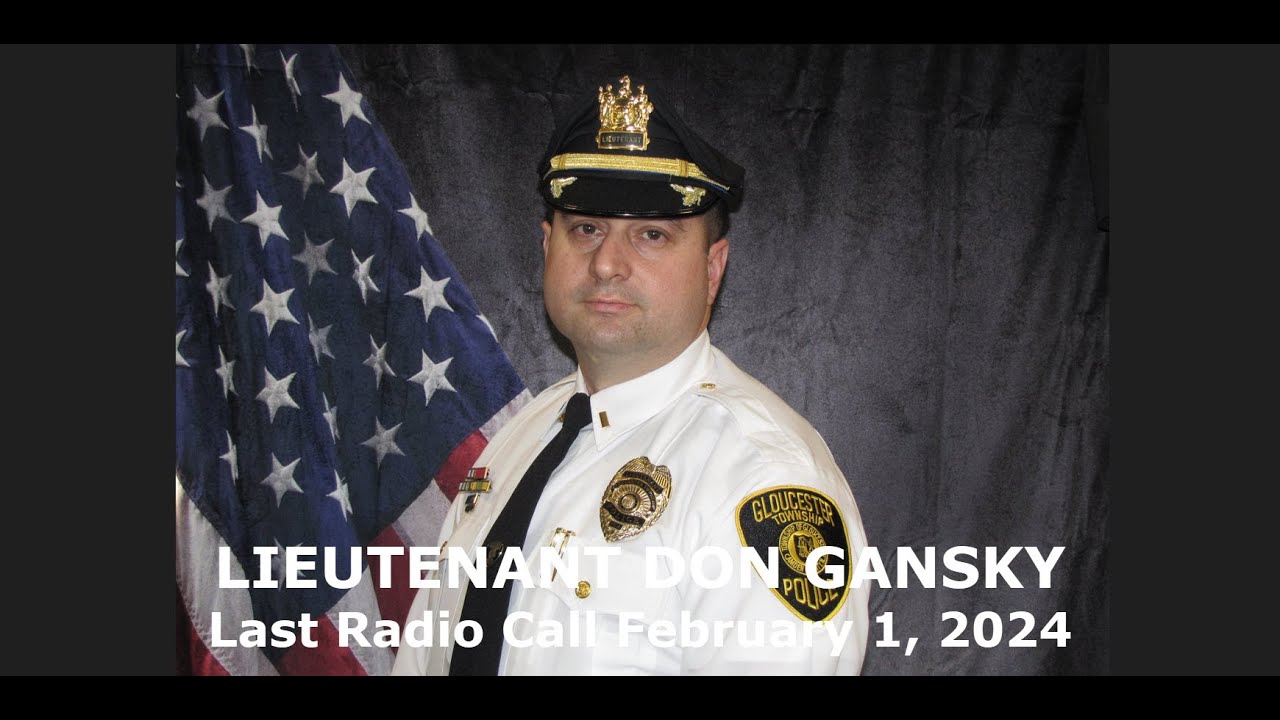 Gloucester Township Police : Lt. Don Gansky Last Radio Call 2-1-2024 ...