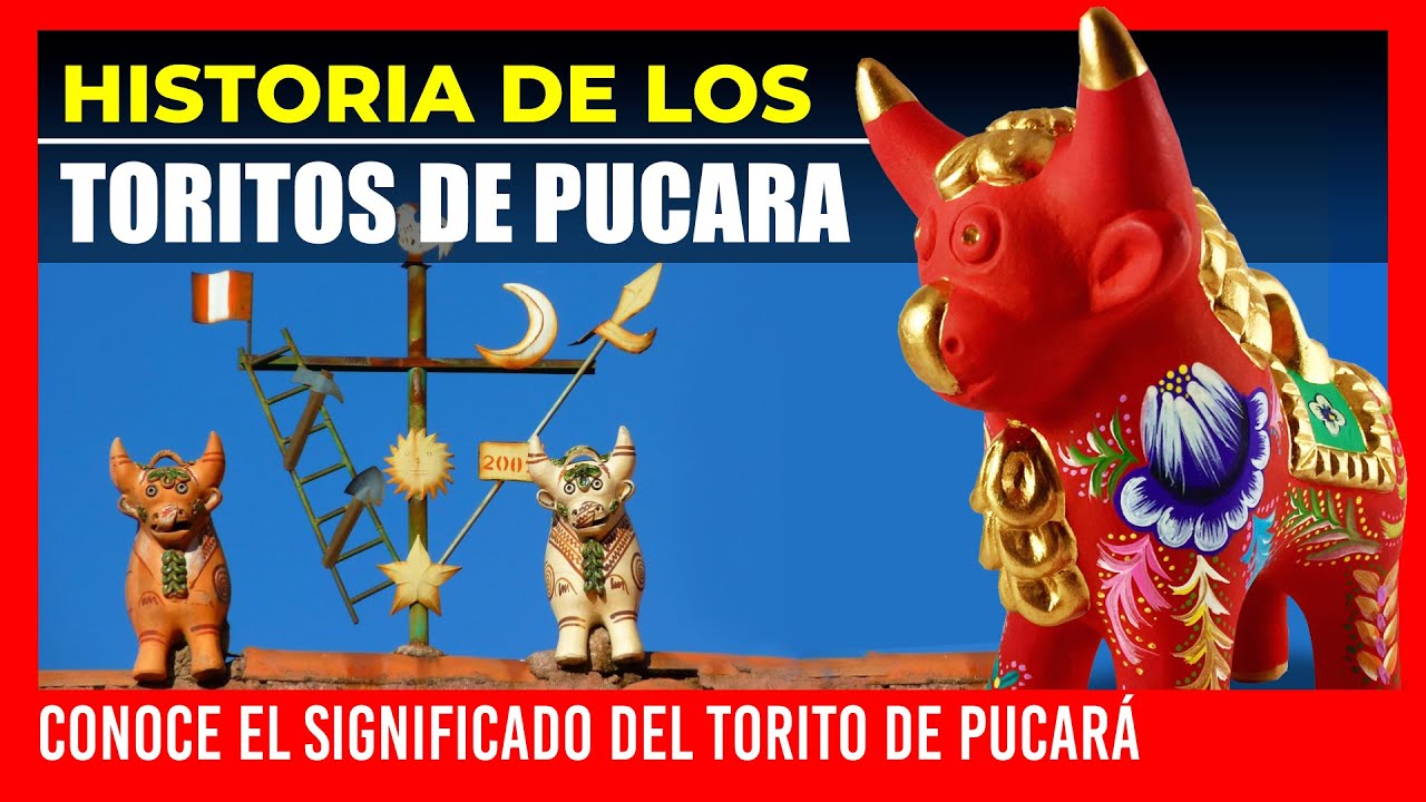 🛑 HISTORIA DE LOS TORITOS DE PUCARA 🛑 TORITO DE PUCARÁ SIGNIFICADO ...