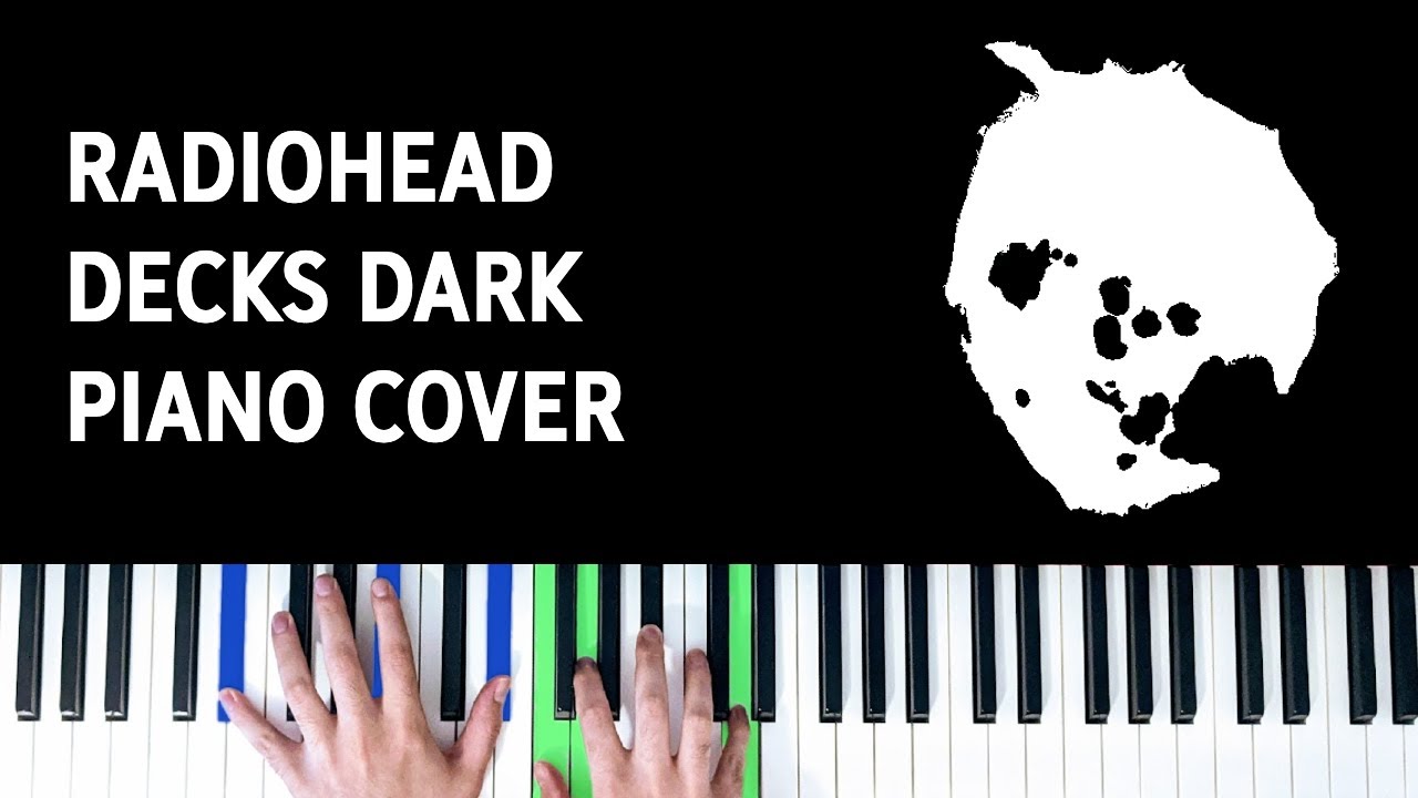 Radiohead - Decks Dark [Piano Cover] - YouTube