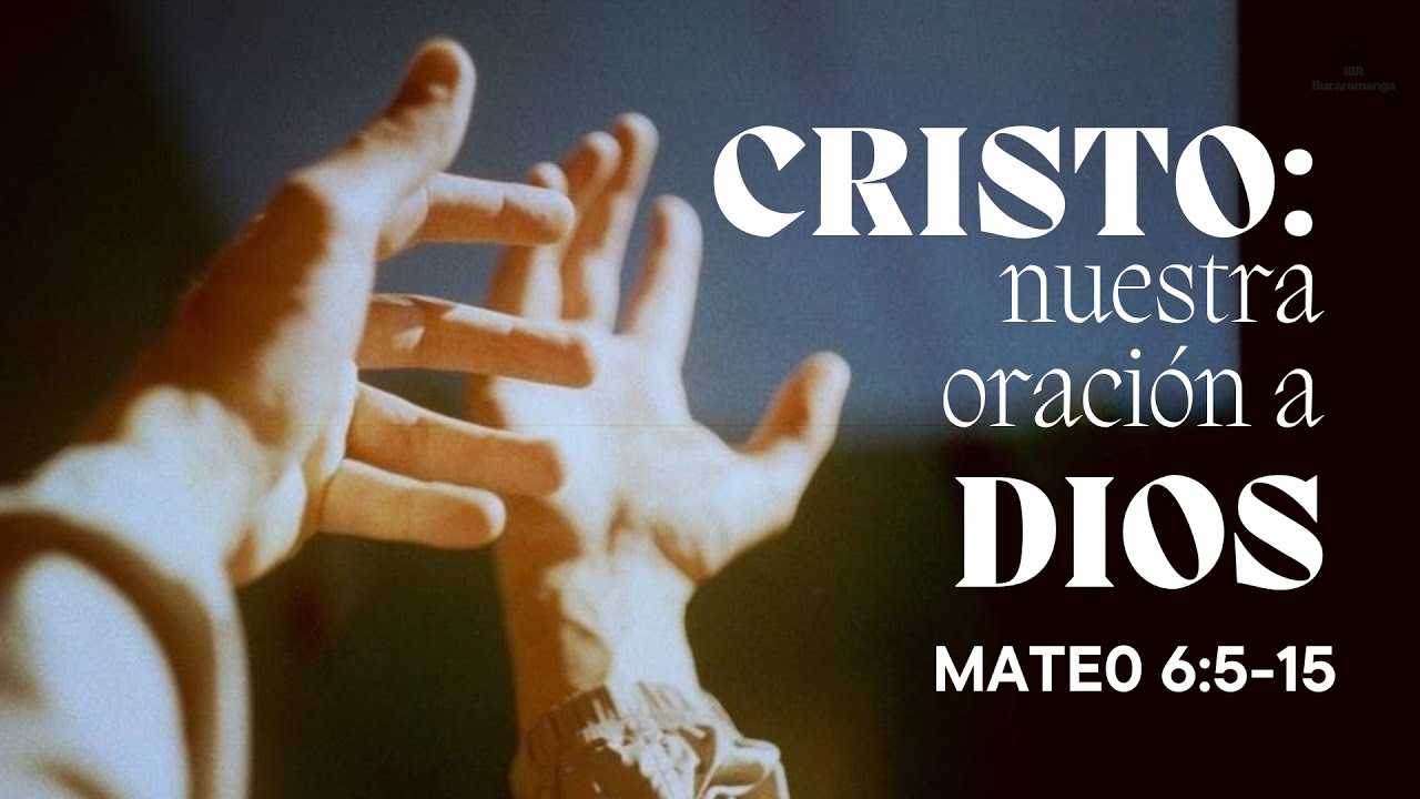 Cristo: Nuestra oración a Dios VI | Mateo 6:5-15 | Ps. José Gabriel ...
