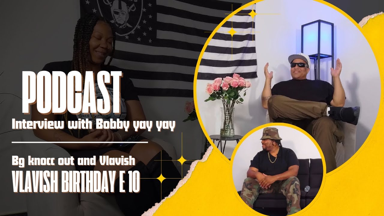 S2 E10: BG Knocc Out and Bobby Yay Yay dig deep speaking on ...