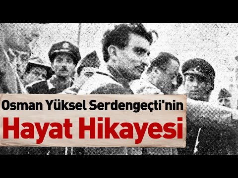 Osman Yüksel Serdengeçti'nin Hayat Hikayesi