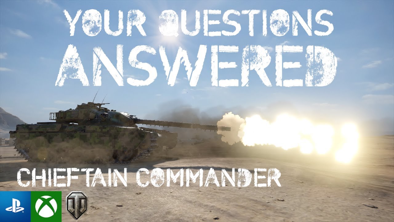 | Your Questions Answered by a Chieftain Commander | World of Tanks ...