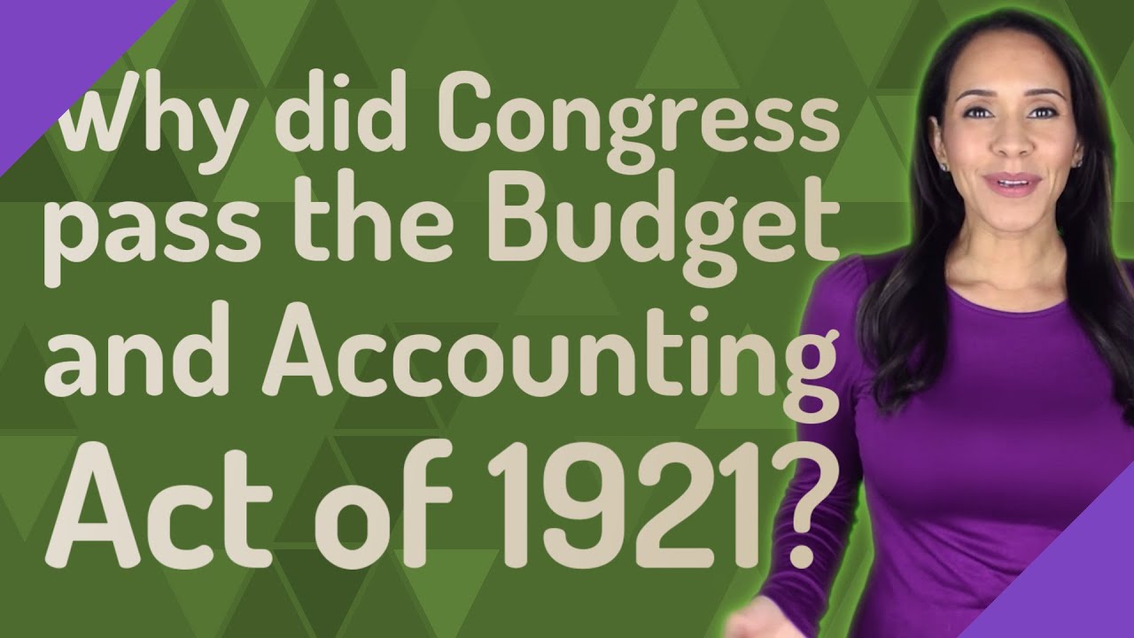 Why Did Congress Pass The Budget And Accounting Act Of 1921 YouTube Why Did Congress Pass The Budget And Accounting Act Of 1921 YouTube