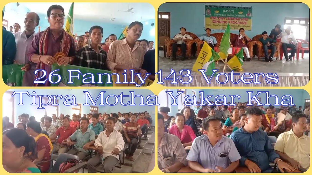 Hai No Hai Tipra Motha Yakarwi 26 Family Ni 143 Voters IPFT Ni Bana Rom ...