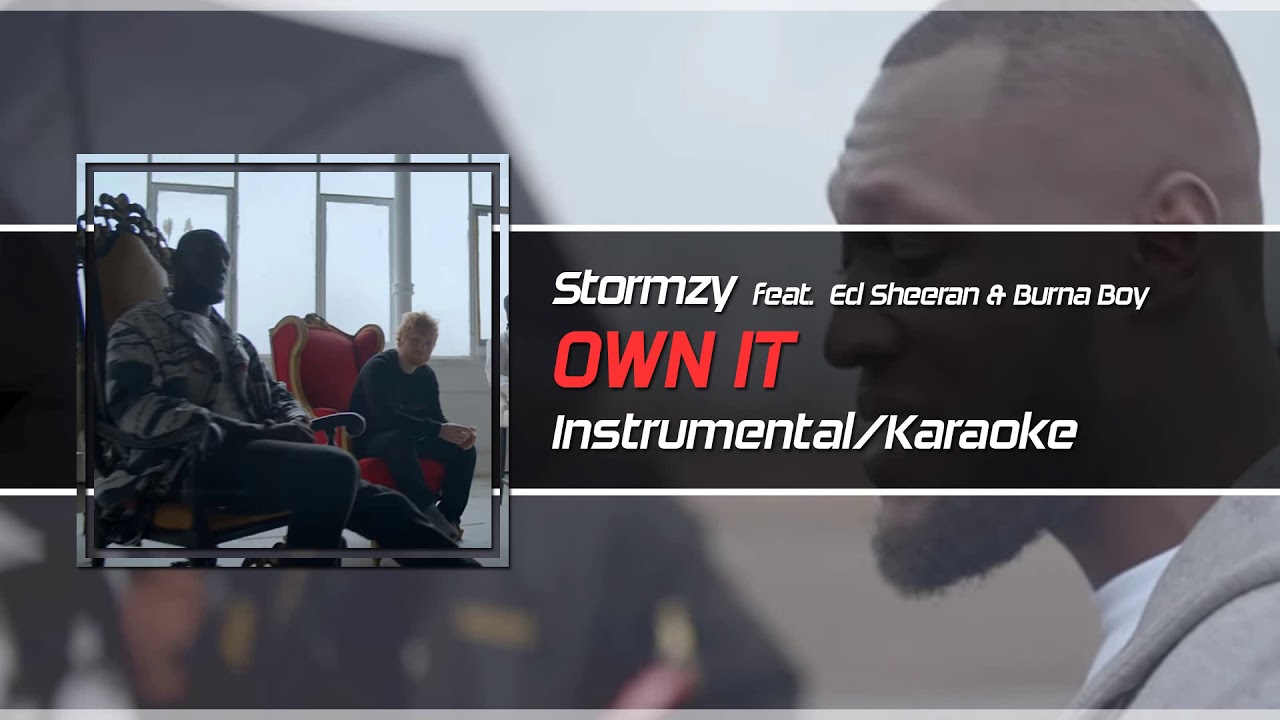 Stormzy - OWN IT feat. Ed Sheeran & Burna Boy Instrumental/Karaoke ...