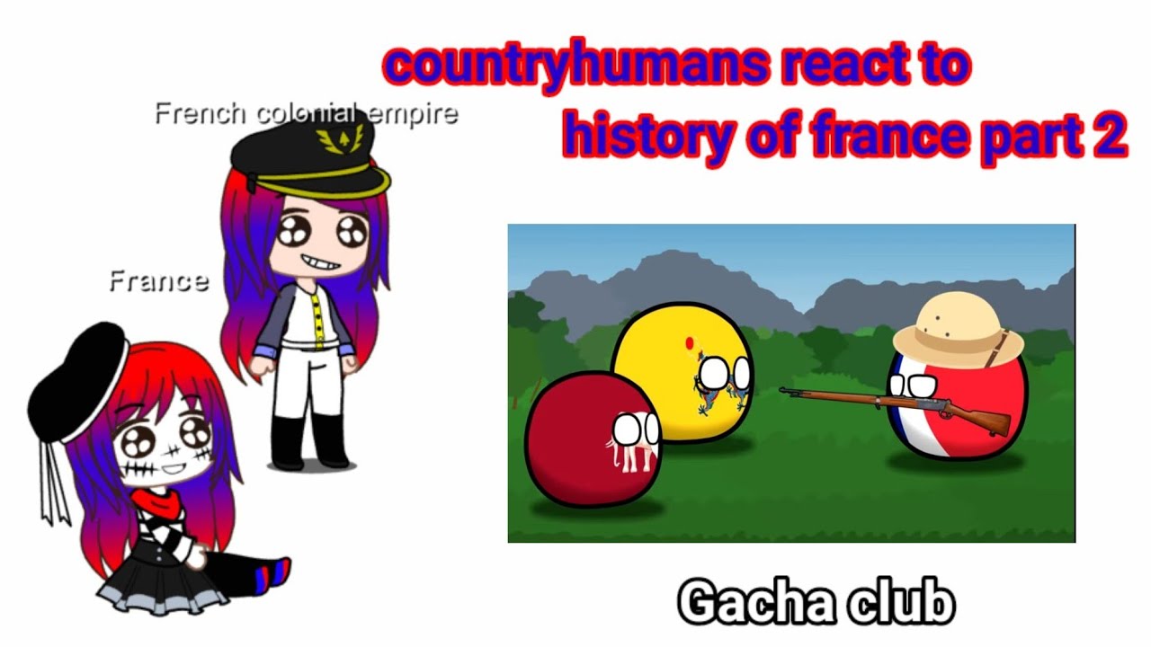 countryhumans react to history of france part 2 in gacha club - YouTube