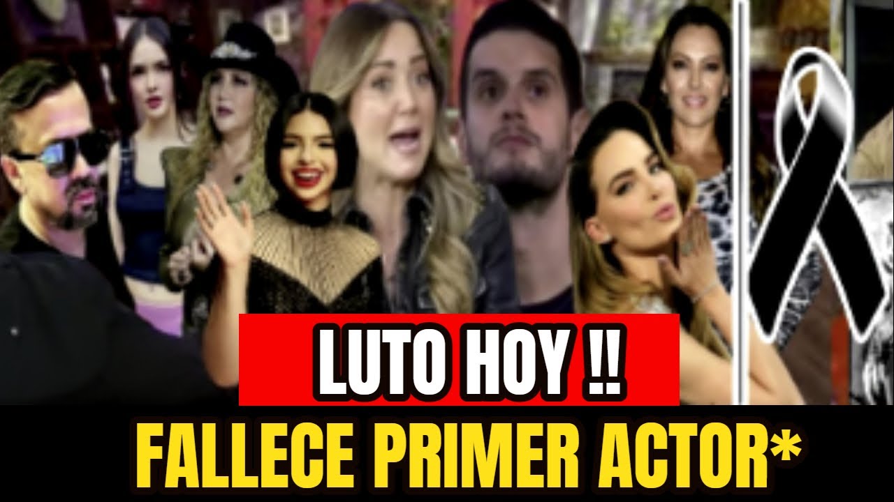 🔴URGENTE HACE UNAS HORAS ! LUTO EN TELEVISA, FALLECE PRIMER ACTOR ...