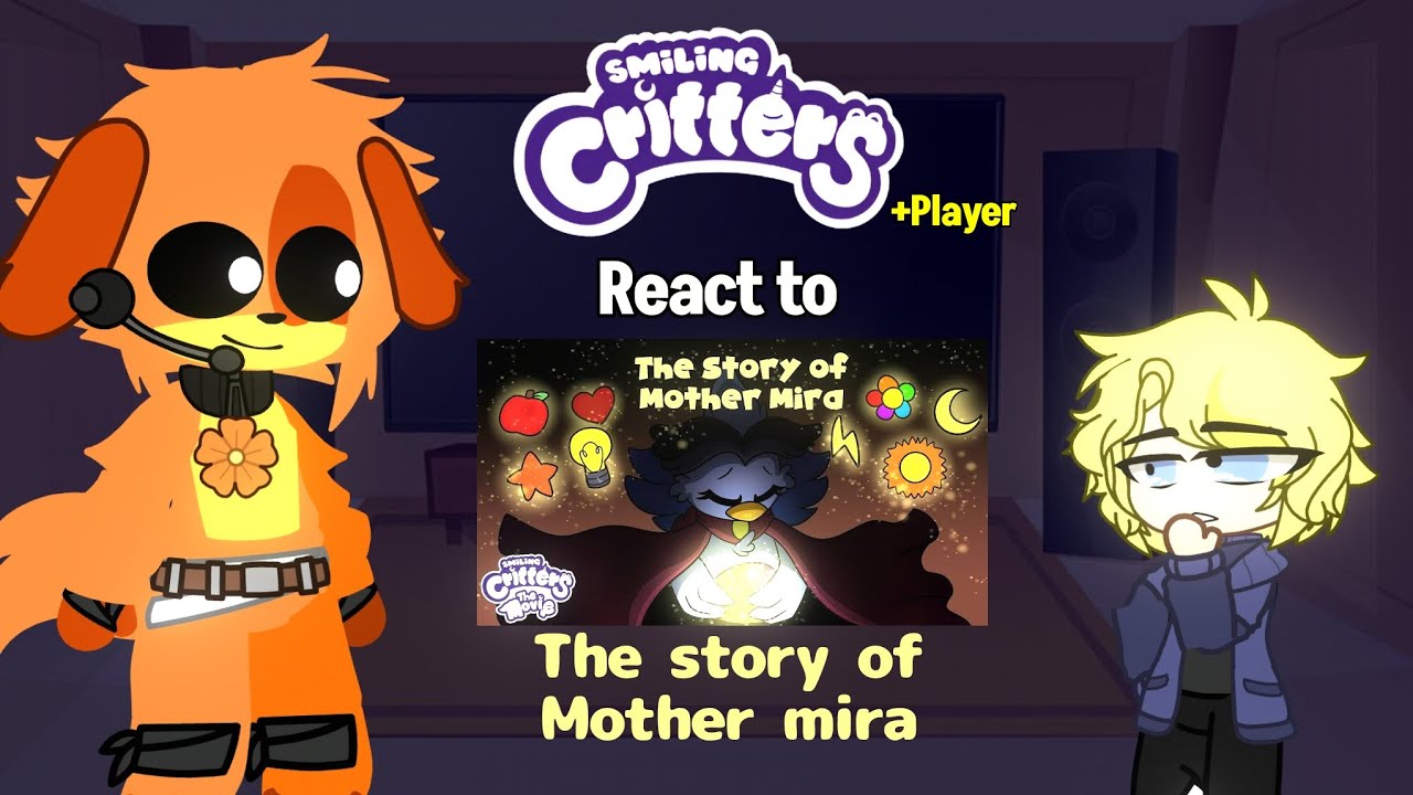 Smiling critters+Player React to The story of mother mira||Smiling ...