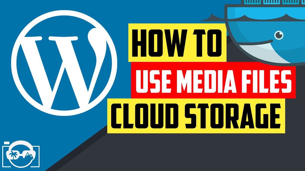 Scale your WordPress - How to use media files with cloud storages ...