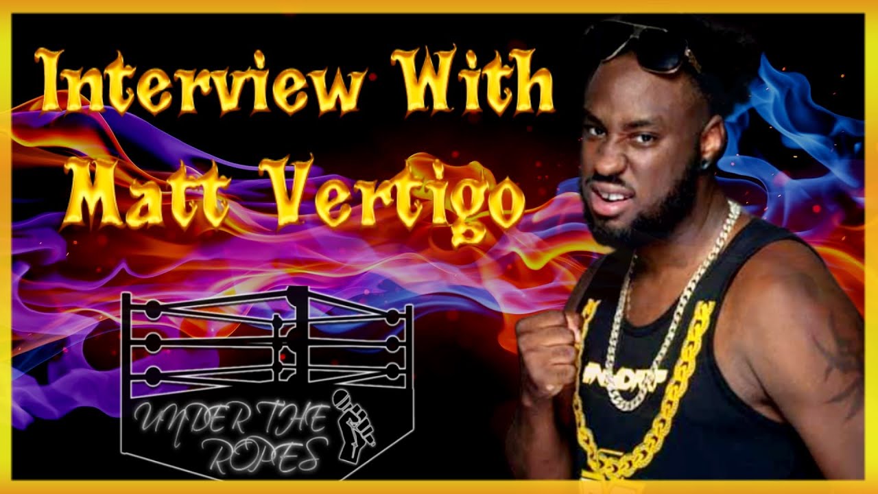 Interview with Matt Vertigo- Under the Ropes- Episode #39 - YouTube