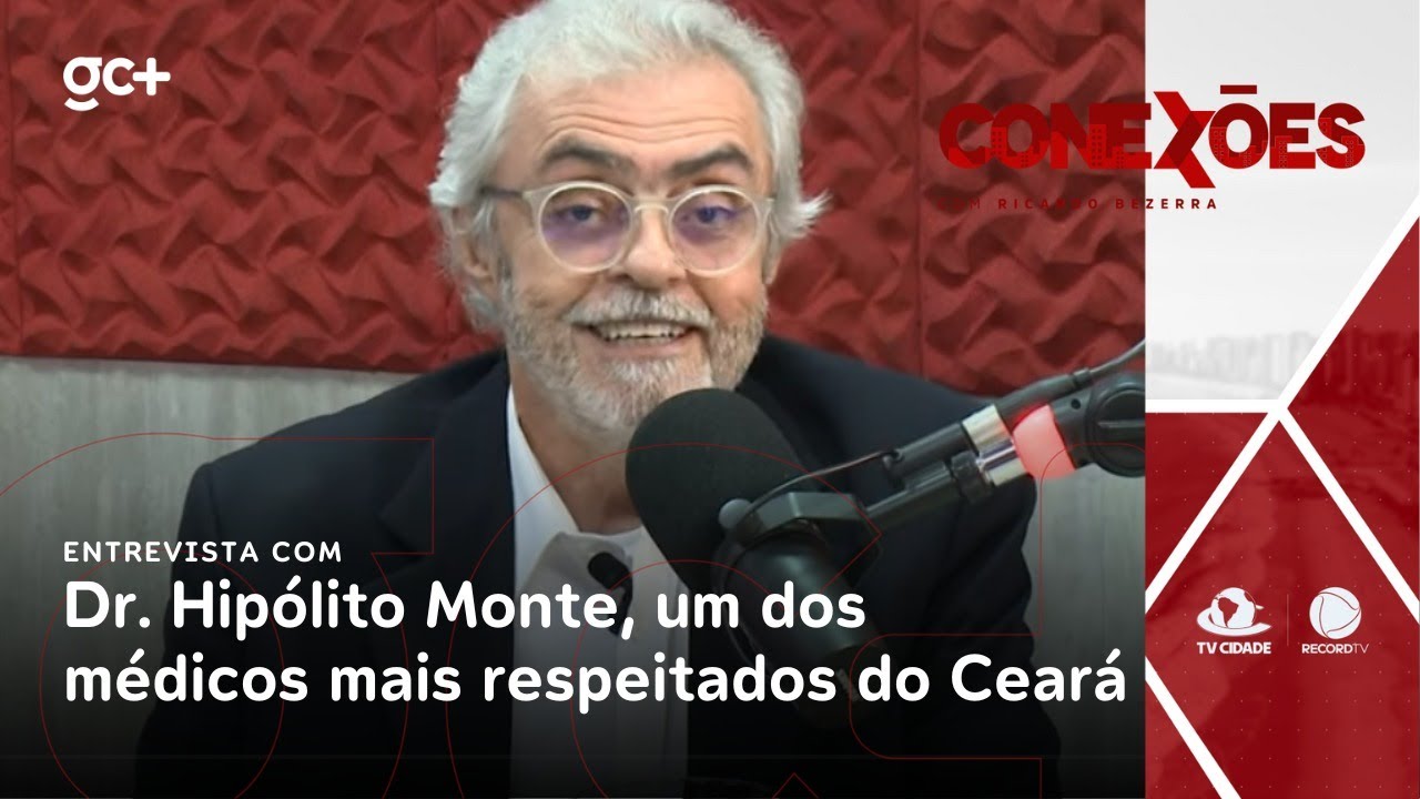 CONEXÕES | Ricardo Bezerra entrevista Dr. Hipólito Monte, um dos ...
