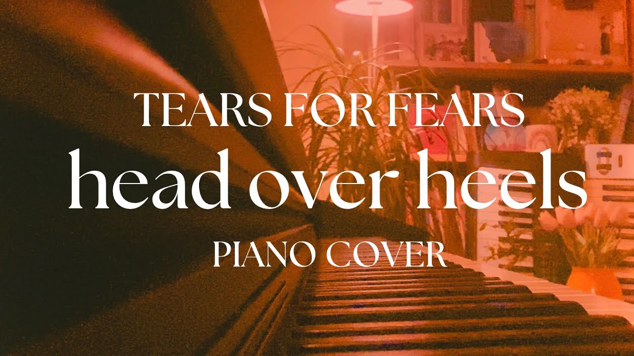 tears for fears - head over heels 💌 PIANO COVER - YouTube