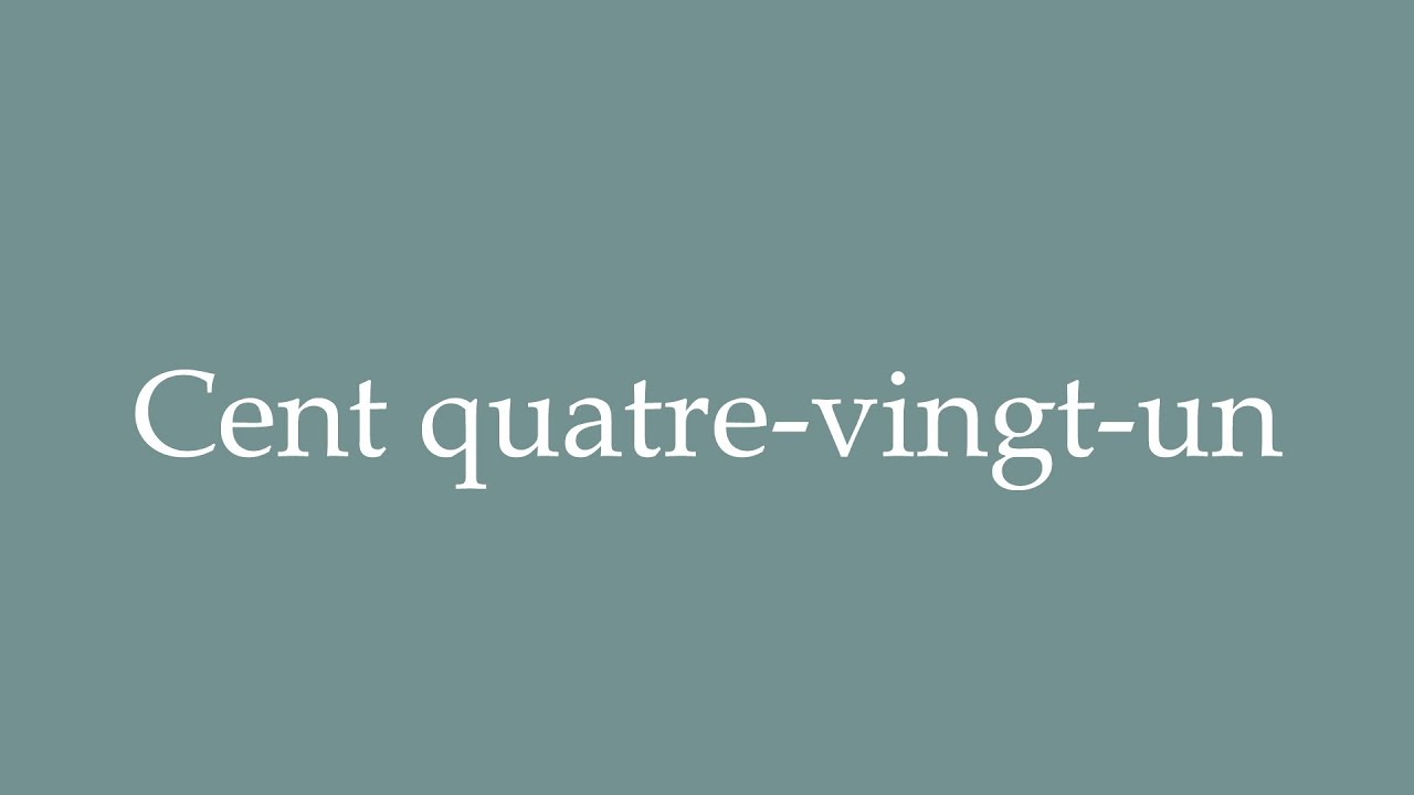 How to Pronounce ''Cent quatre-vingt-un'' (One hundred and eighty-one ...