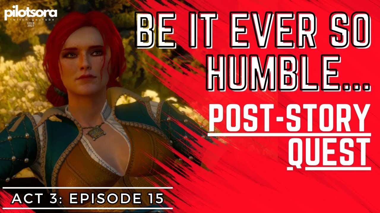 Be It Ever So Humble - POST-STORY: Episode 15 - Witcher 3: Wild Hunt ...