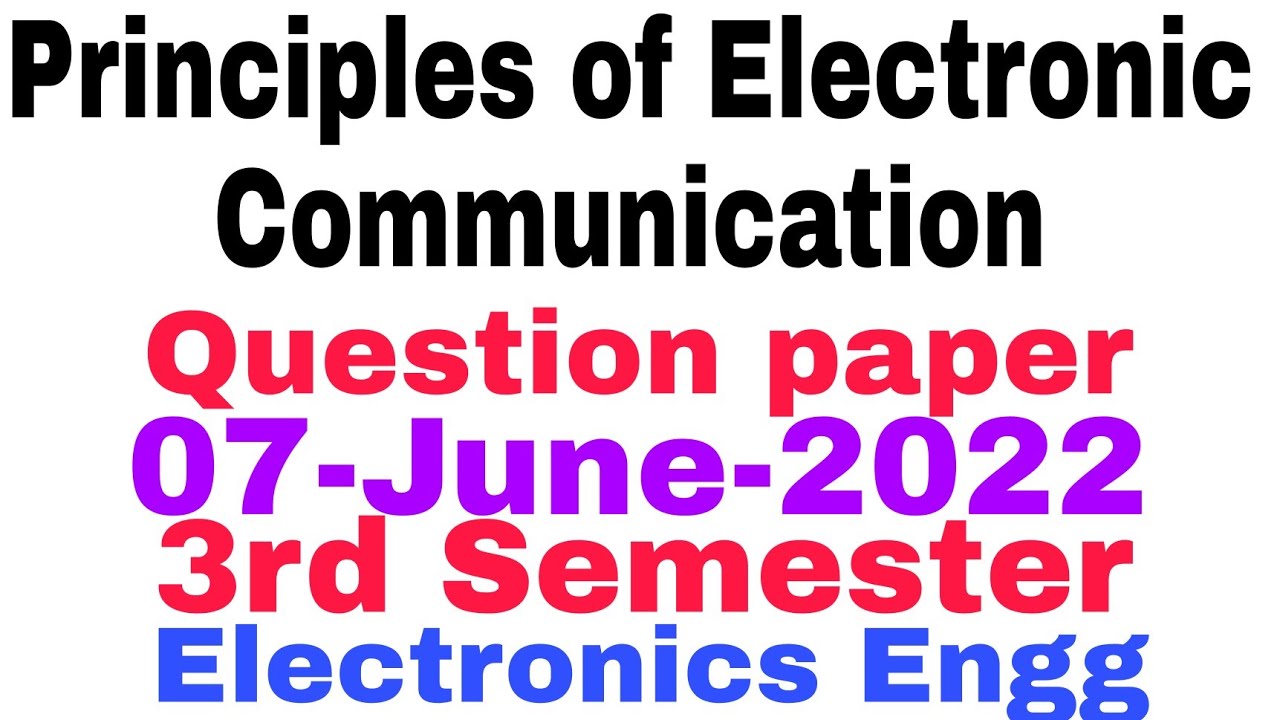 Principles of Electronic Communication||Question paper(07-June-2022 ...