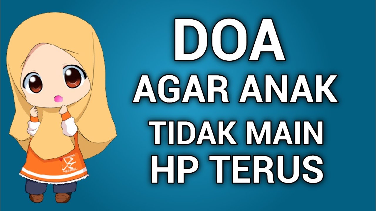 DOA AGAR ANAK TIDAK MAIN HP TERUS - YouTube