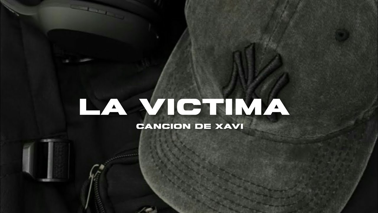 XAVI - LA VÍCTIMA (LETRA/LYRICS) - YouTube