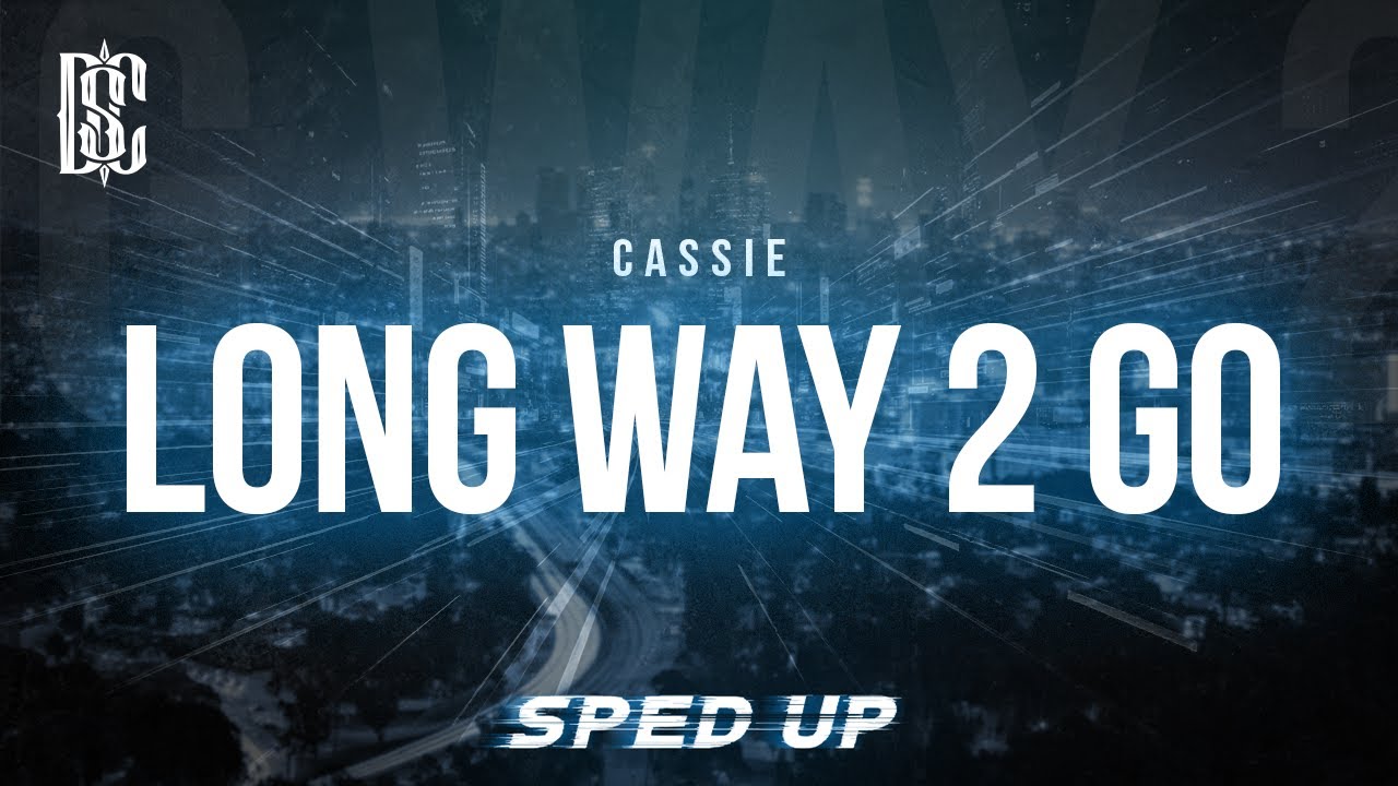 Cassie - Long Way 2 Go (sped up) | Lyrics - YouTube