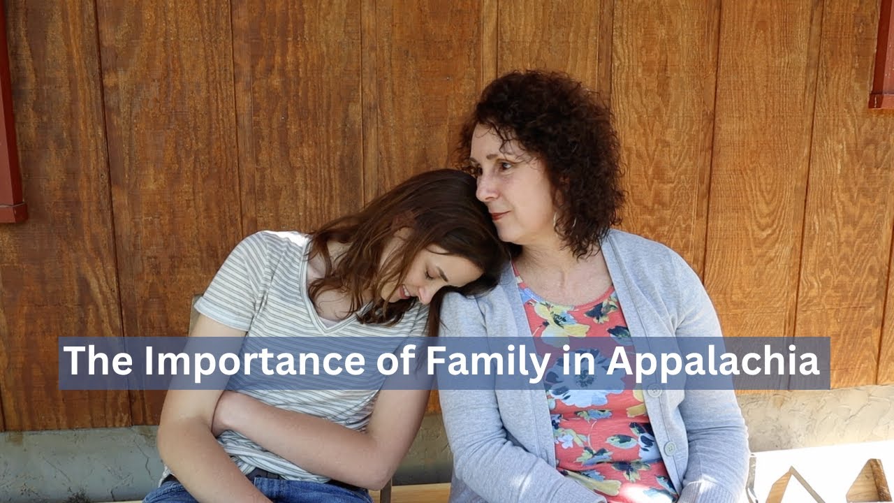 Family is Everything in Appalachia - A Culture Built Around Family ...
