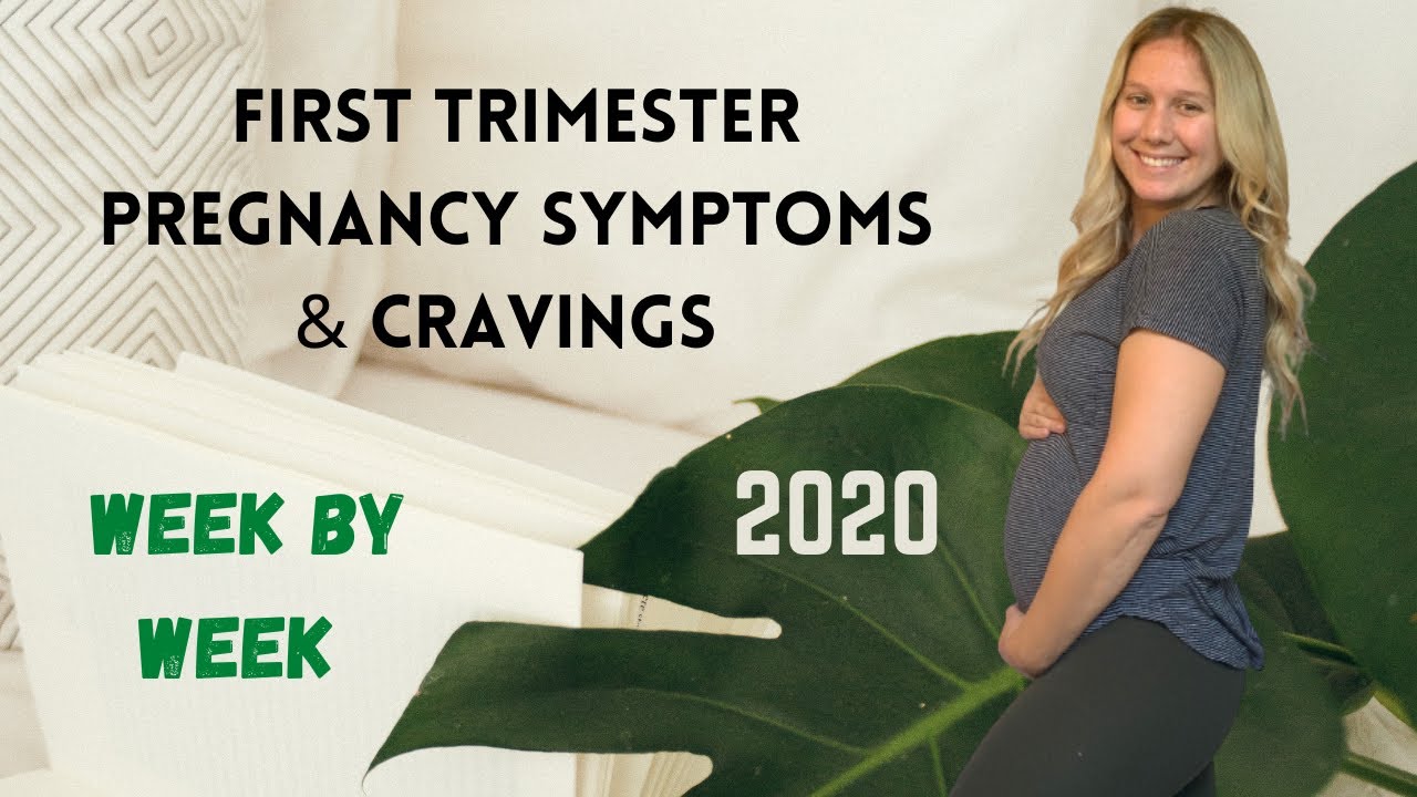 2020 Week by Week First Trimester Symptoms & Cravings - YouTube