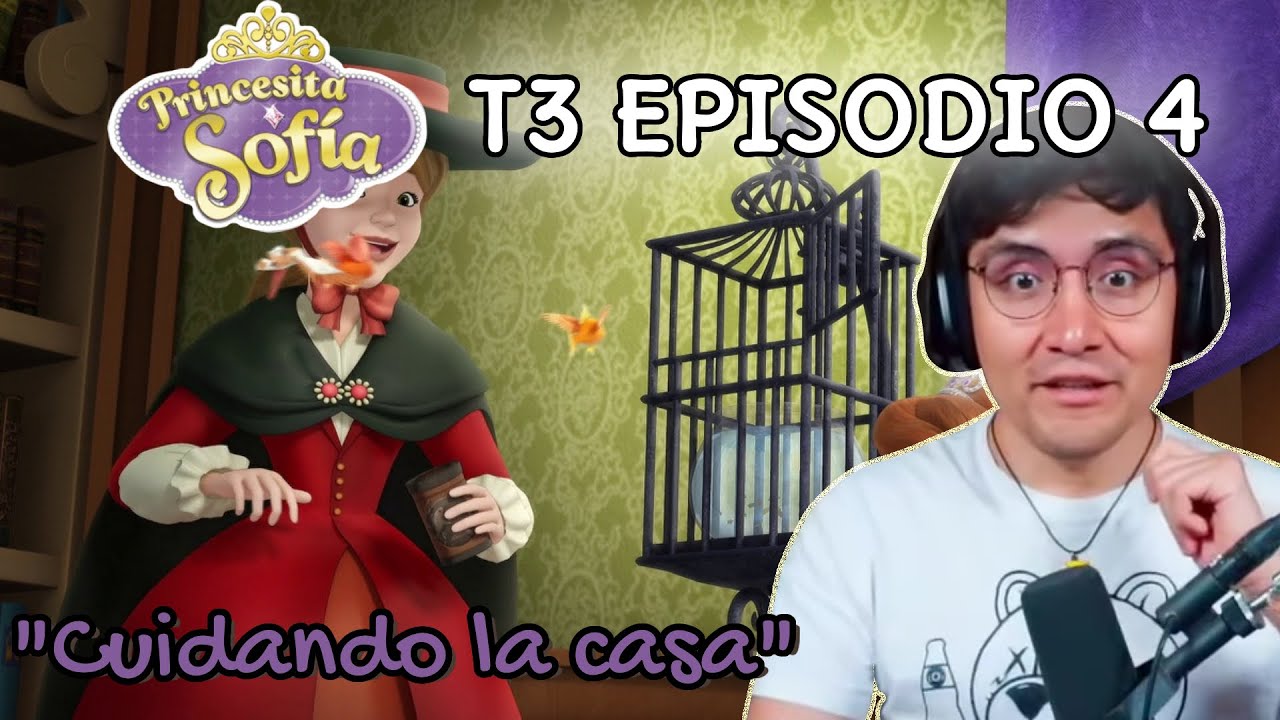 JugandorCriticon Reacciona a Princesita sofía Temporada 3 Episodio 4 (Cuidando la casa) - YouTube