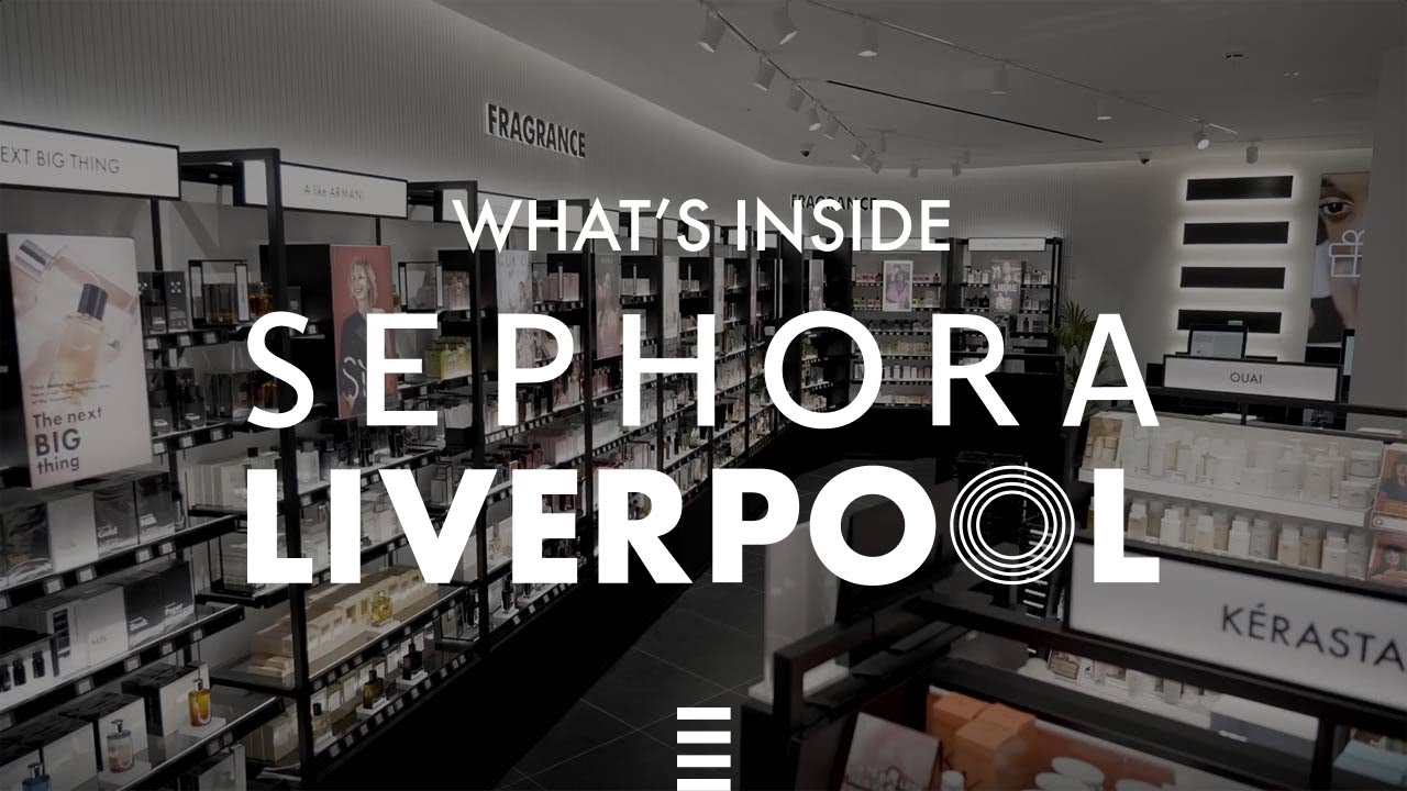 Sephora UK’s Liverpool ONE Store Tour 2025 - YouTube