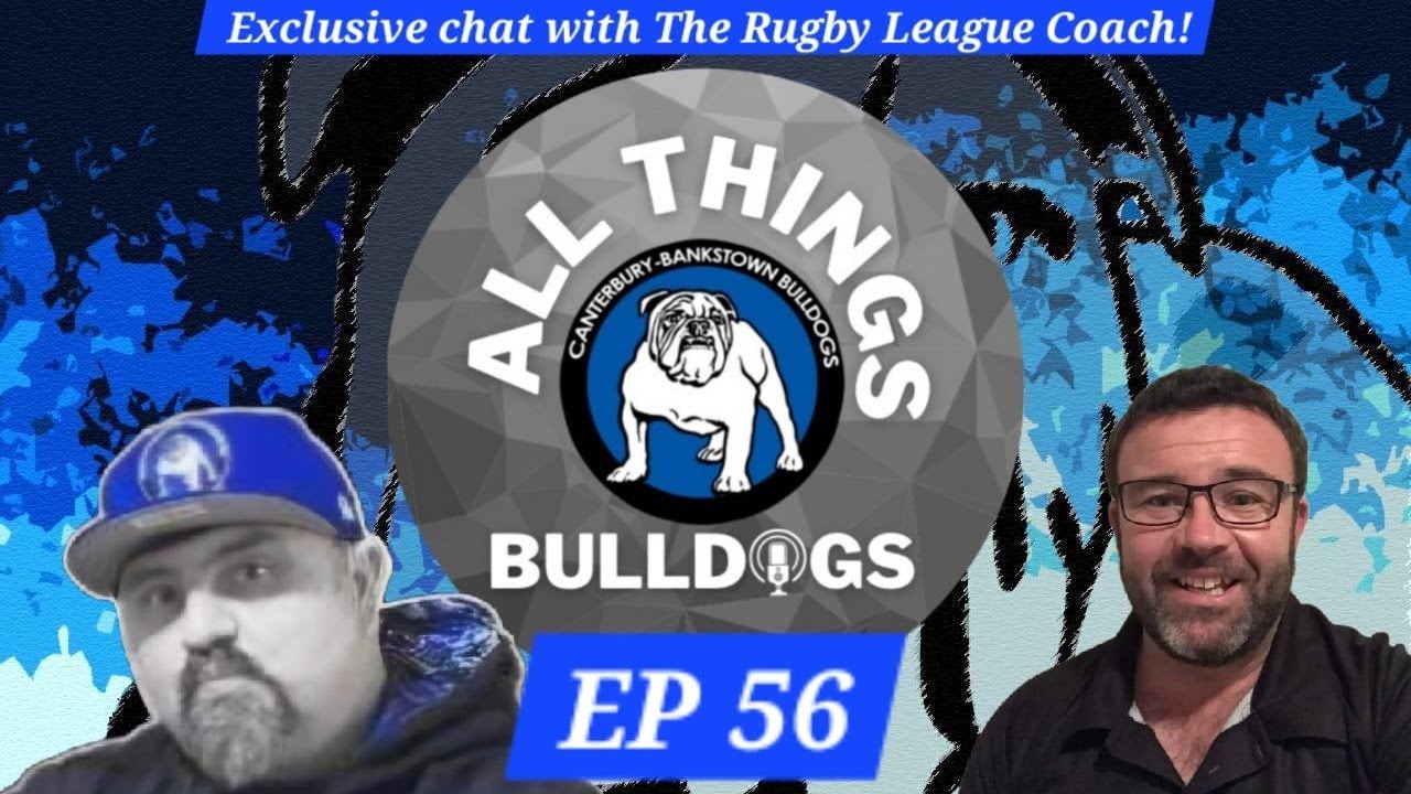 All Things Bulldogs Podcast Ep56! Lee Addison Rugby League Coach joins ...