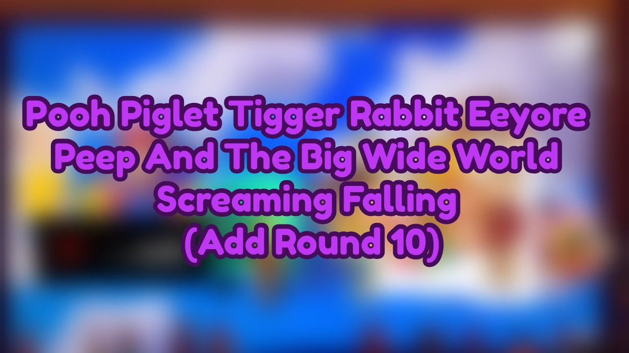 Pooh Piglet Tigger Rabbit Eeyore Peep And The Big Wide World Screaming ...