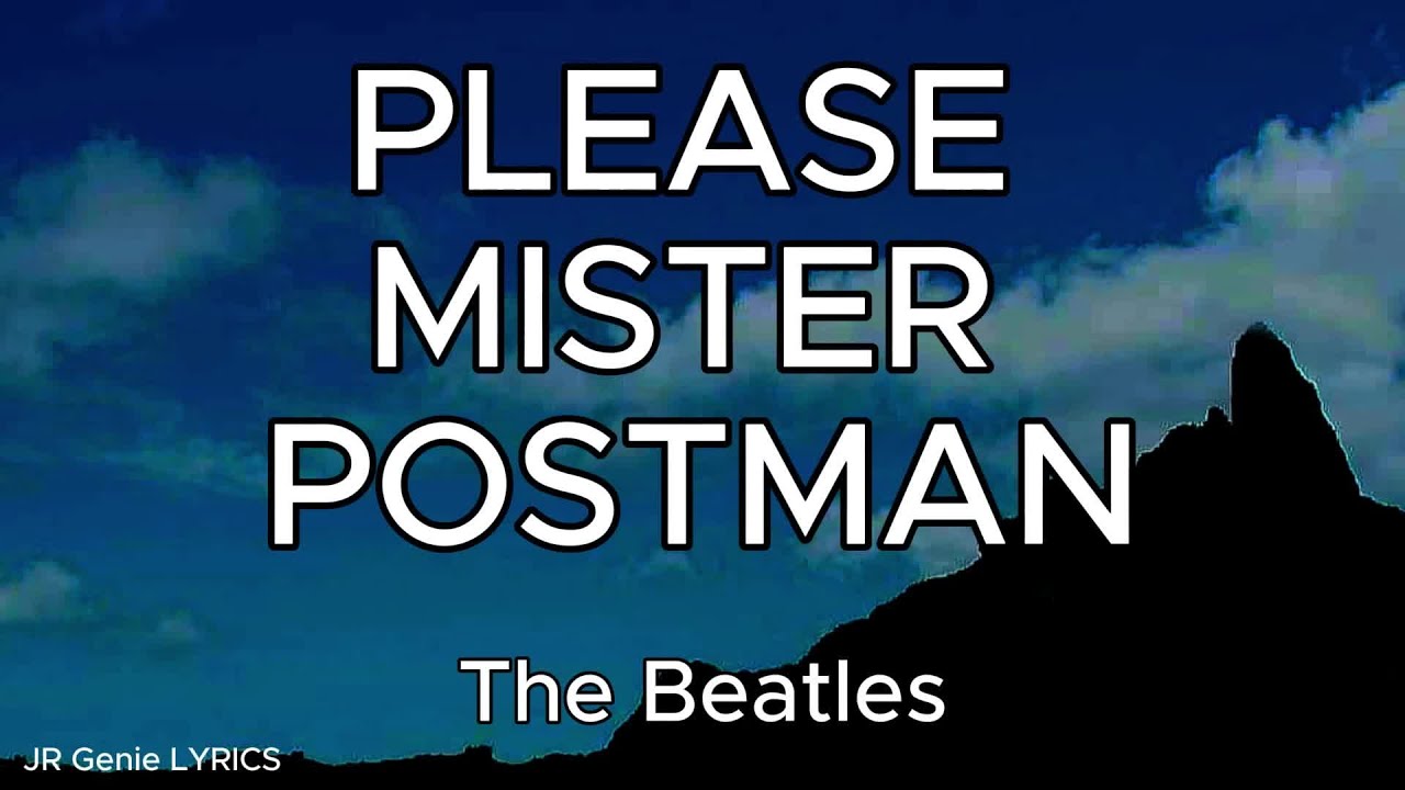 PLEASE MISTER POSTMAN (LYRICS) - YouTube