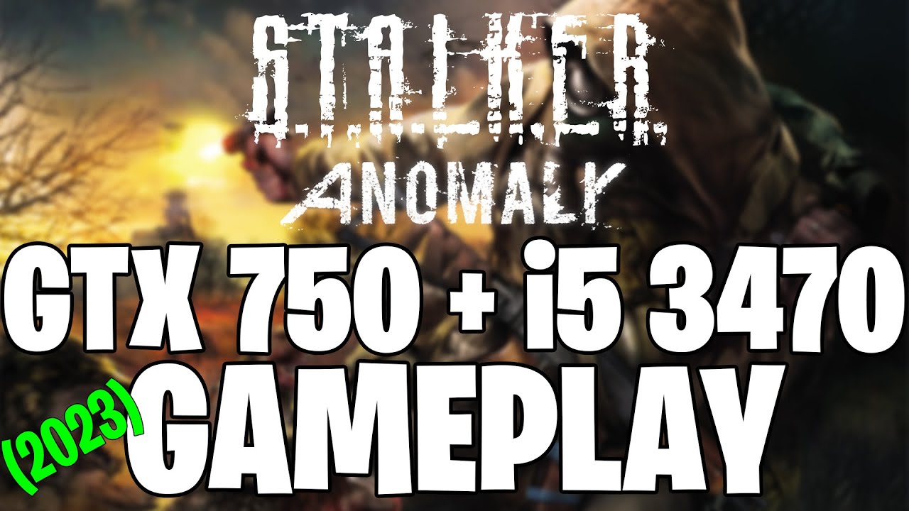 S.T.A.L.K.E.R: Anomaly v1.5.2 | GTX 750 1GB + i5 3470 | - YouTube